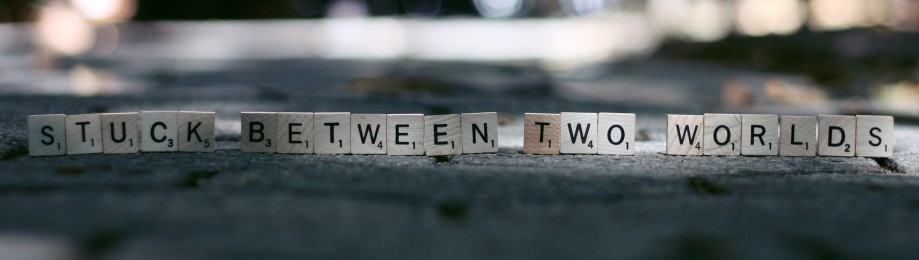 Stuck Between Two Worlds – Musings of a Momma